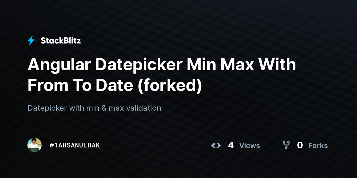 Angular Datepicker Min Max With From To Date (forked) - StackBlitz