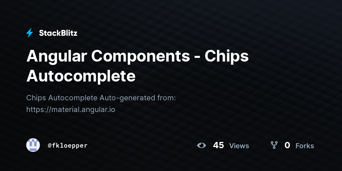 Angular Components - Chips Autocomplete - StackBlitz Angular Components - Chips Autocomplete - StackBlitz