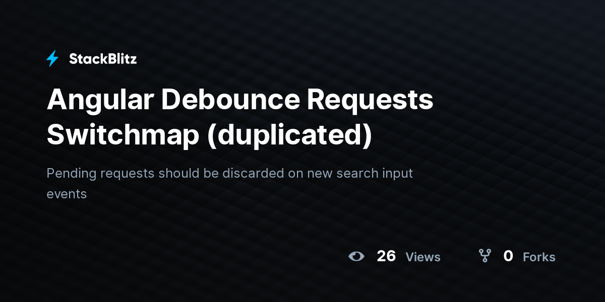 Angular Debounce Requests Switchmap (duplicated) - StackBlitz