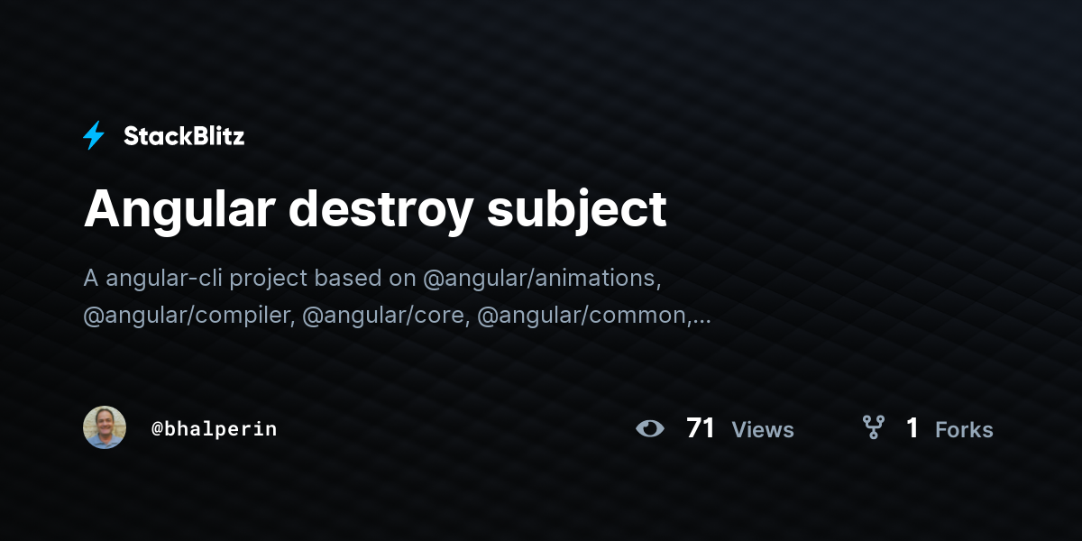 Angular destroy subject - StackBlitz Angular destroy subject - StackBlitz