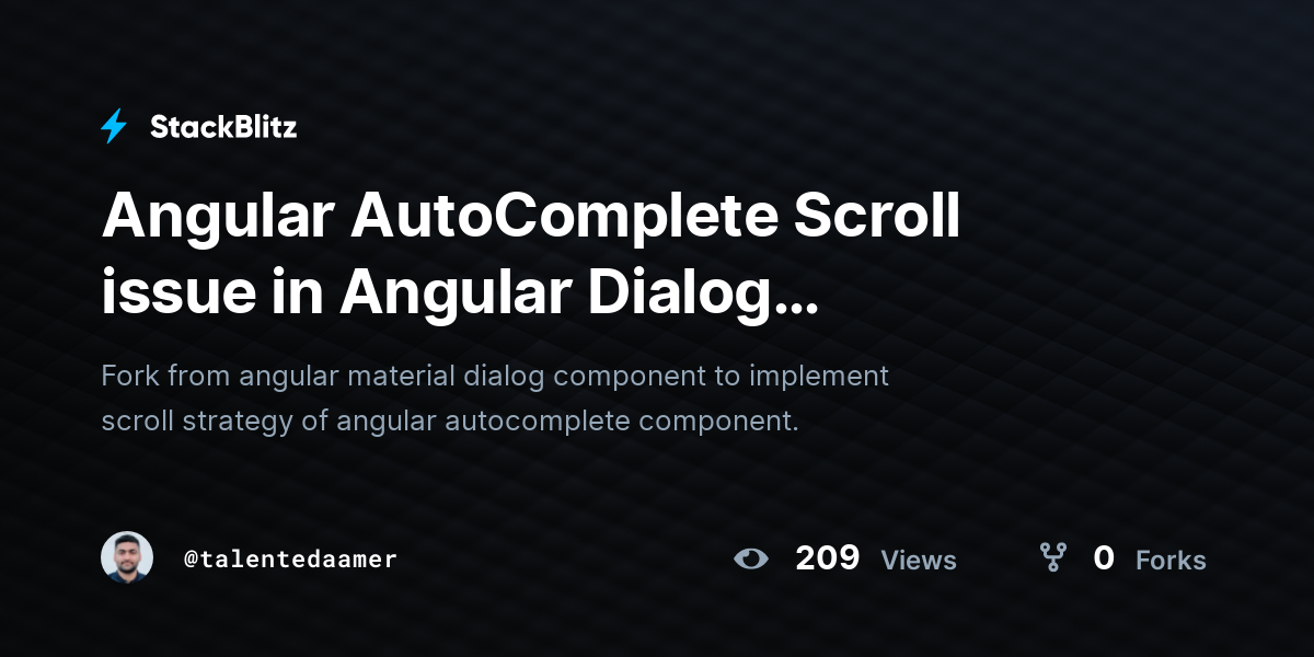 Angular AutoComplete Scroll issue in Angular Dialog Component - StackBlitz