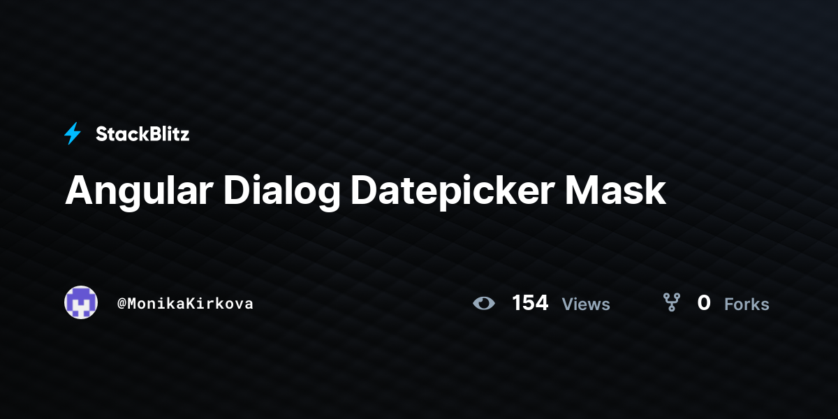 Angular Dialog Datepicker Mask - StackBlitz