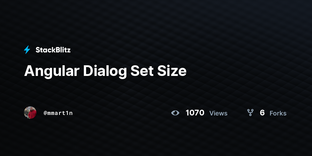 Angular Dialog Set Size - StackBlitz