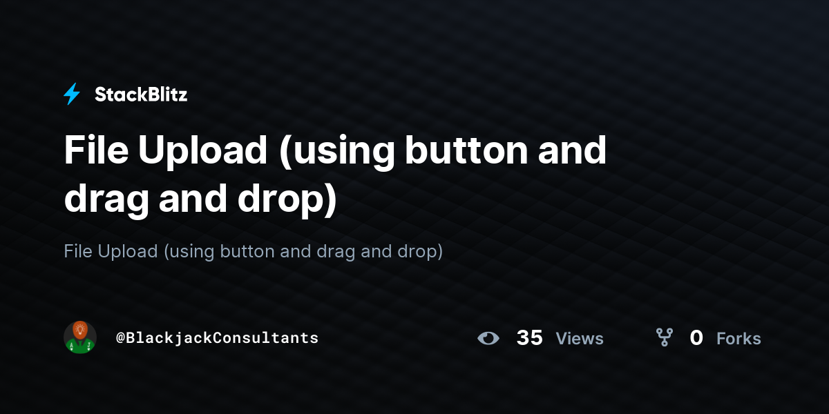 File Upload (using button and drag and drop) - StackBlitz