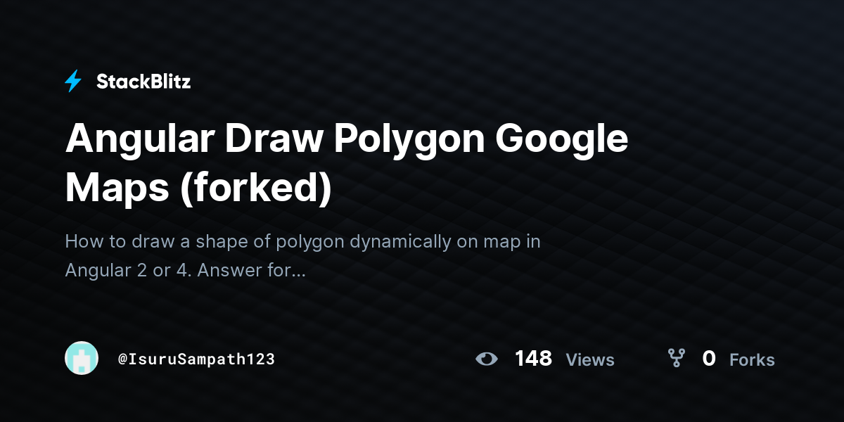 Angular Draw Polygon Google Maps (forked) - StackBlitz