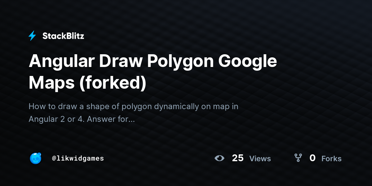 Angular Draw Polygon Google Maps (forked) - StackBlitz