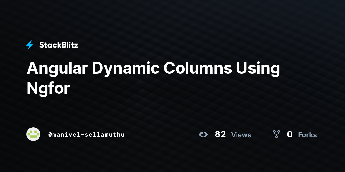 Angular Dynamic Columns Using Ngfor - StackBlitz Angular Dynamic Columns Using Ngfor - StackBlitz