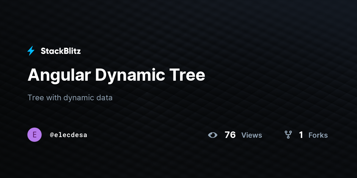 Angular Dynamic Tree - StackBlitz Angular Dynamic Tree - StackBlitz