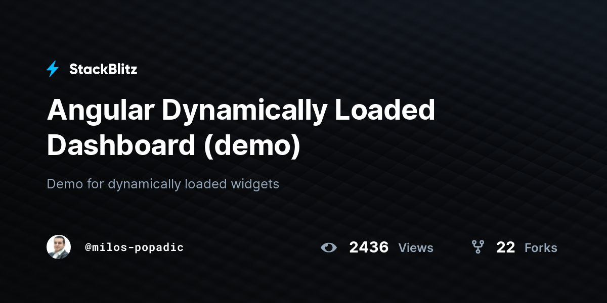 Angular Dynamically Loaded Dashboard (demo) - StackBlitz Angular Dynamically Loaded Dashboard (demo) - StackBlitz