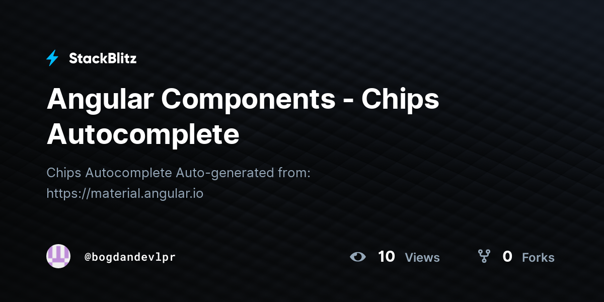 Angular Components - Chips Autocomplete - StackBlitz Angular Components - Chips Autocomplete - StackBlitz