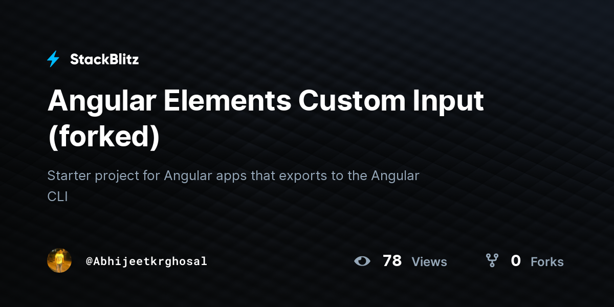 Angular Elements Custom Input (forked) - StackBlitz Angular Elements Custom Input (forked) - StackBlitz