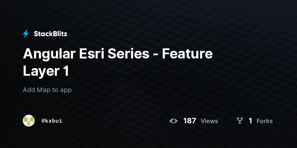 Angular Esri Series - Feature Layer 1 - StackBlitz Angular Esri Series - Feature Layer 1 - StackBlitz