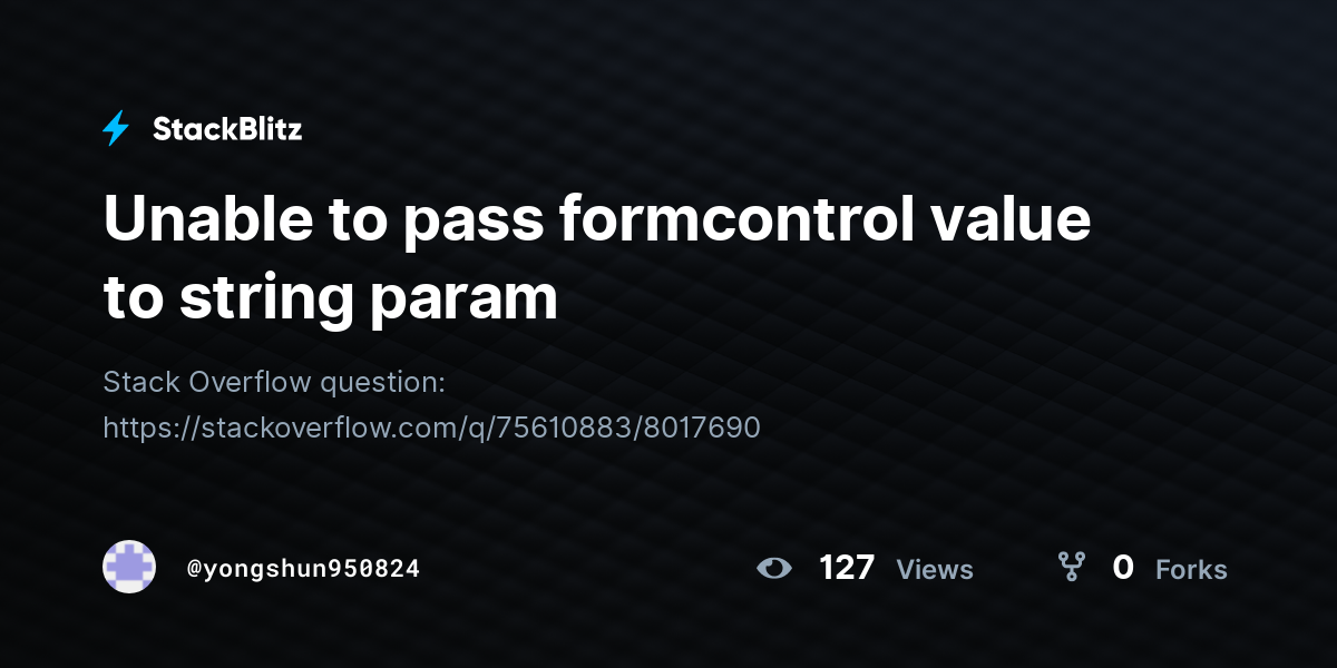Unable To Pass Formcontrol Value To String Param Stackblitz