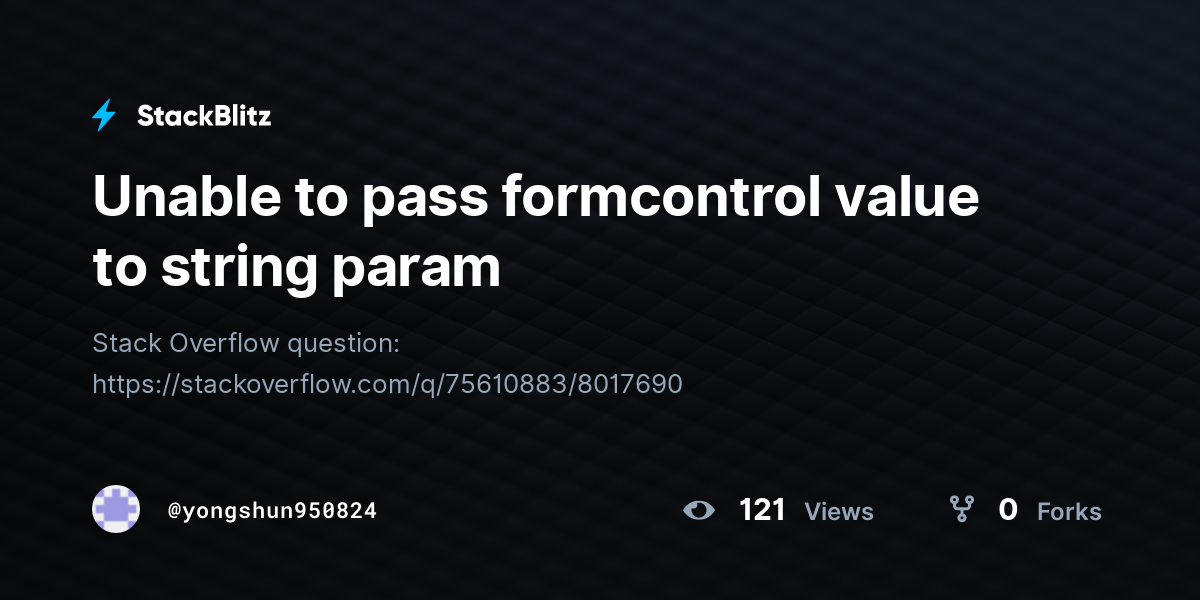 Unable to pass formcontrol value to string param - StackBlitz Unable to pass formcontrol value to string param - StackBlitz