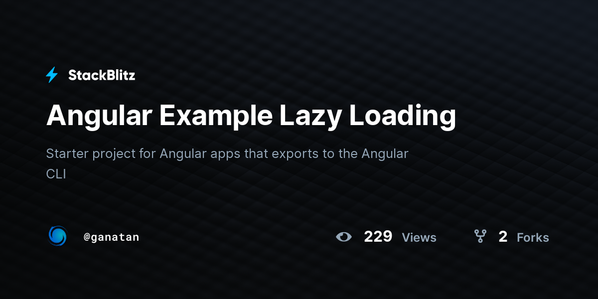 Angular Example Lazy Loading - StackBlitz Angular Example Lazy Loading - StackBlitz