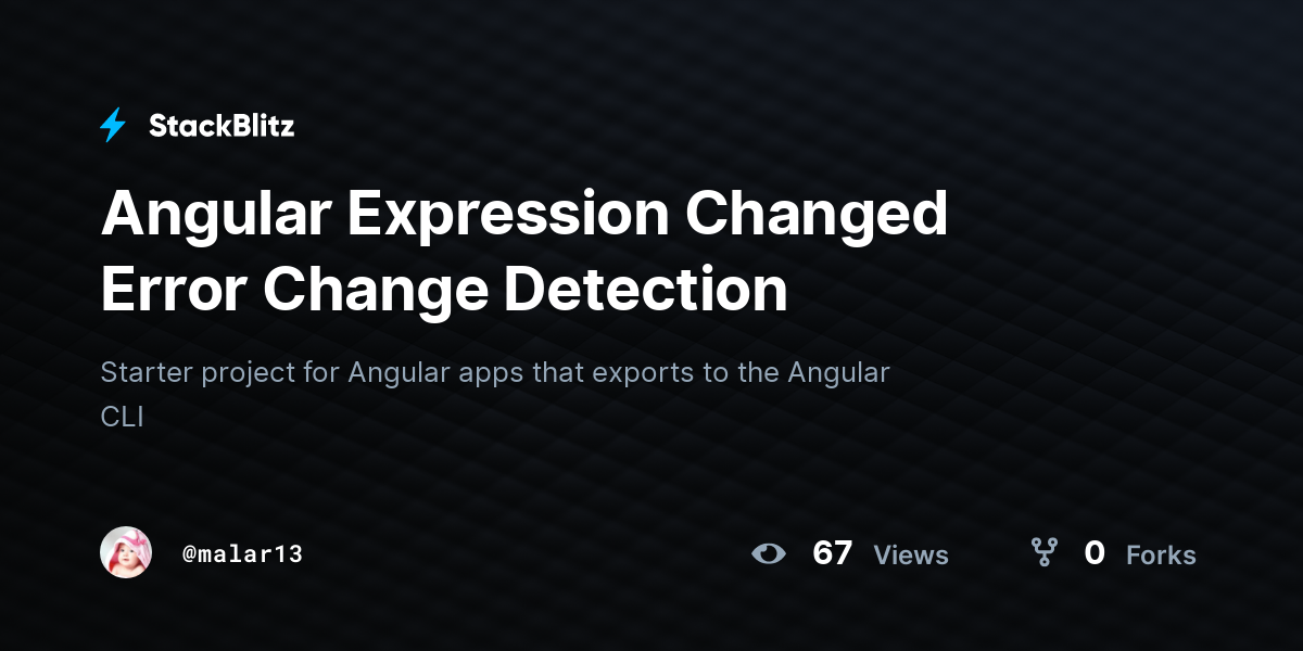 Angular Expression Changed Error Change Detection - StackBlitz Angular Expression Changed Error Change Detection - StackBlitz