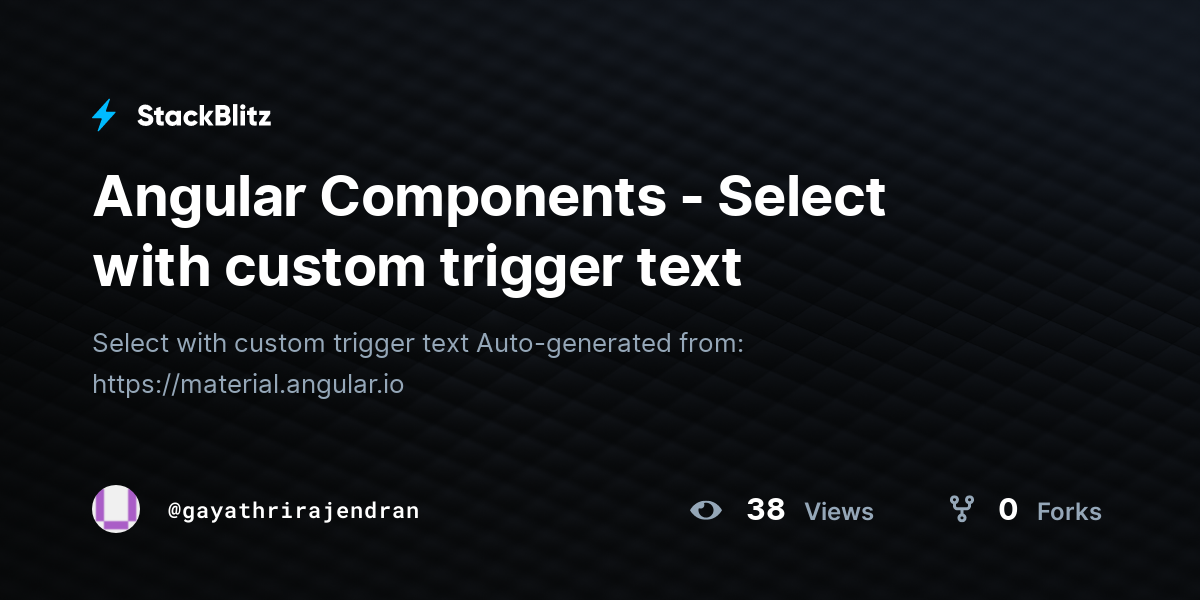 Angular Components - Select with custom trigger text - StackBlitz