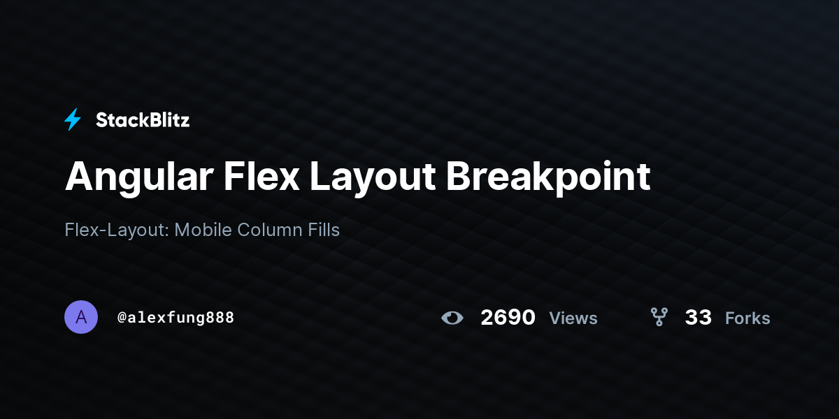 Angular Flex Layout Breakpoint - StackBlitz Angular Flex Layout Breakpoint - StackBlitz
