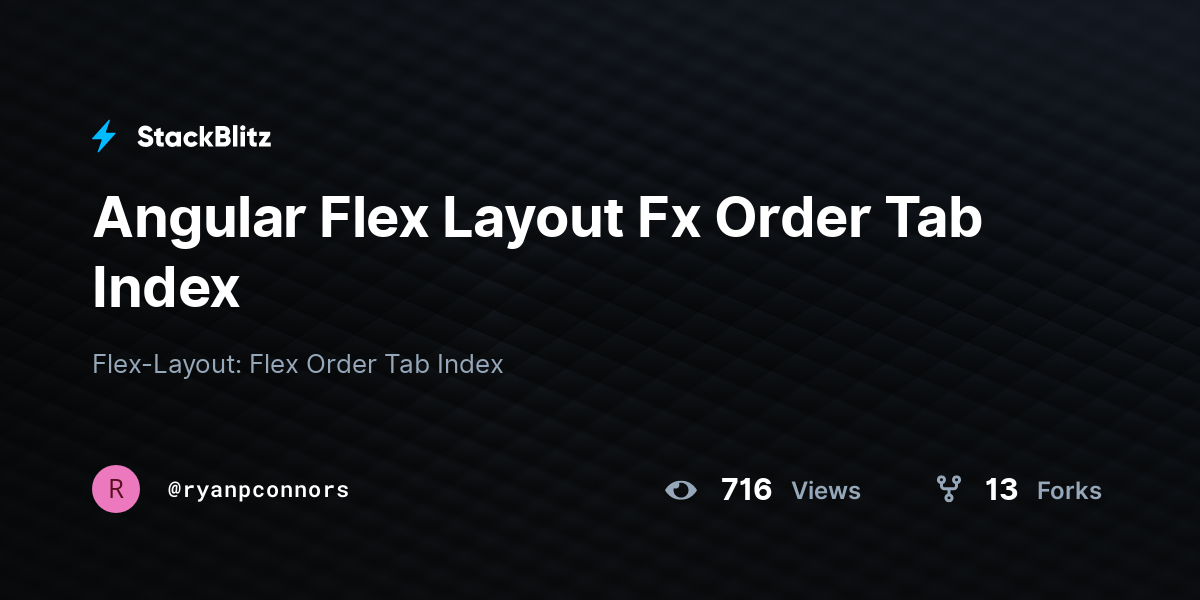 Angular Flex Layout Fx Order Tab Index - StackBlitz Angular Flex Layout Fx Order Tab Index - StackBlitz