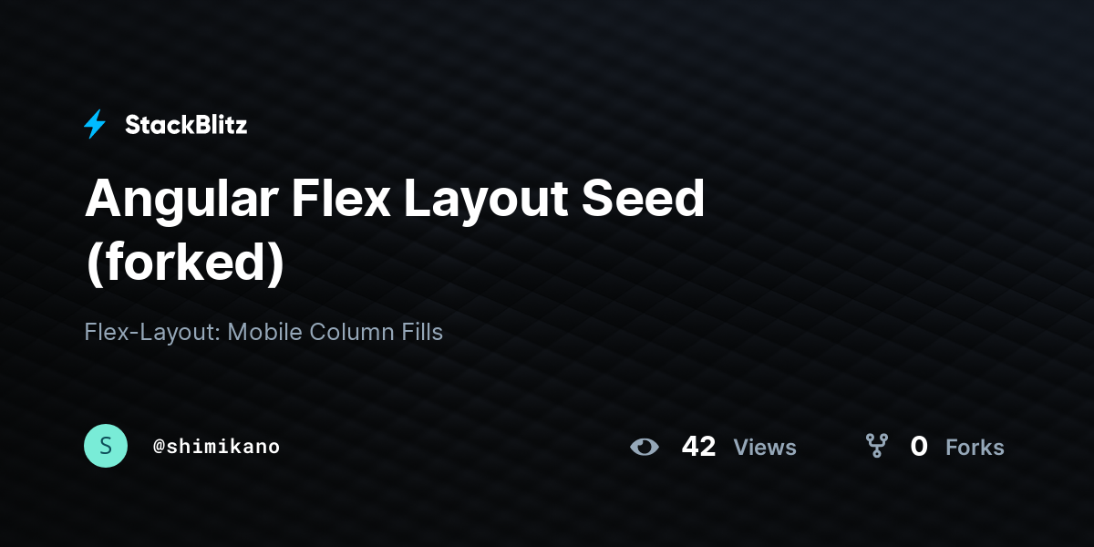 Angular Flex Layout Seed (forked) - StackBlitz Angular Flex Layout Seed (forked) - StackBlitz