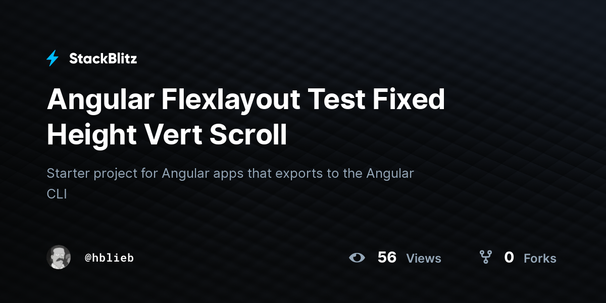 Angular Flexlayout Test Fixed Height Vert Scroll - StackBlitz Angular Flexlayout Test Fixed Height Vert Scroll - StackBlitz