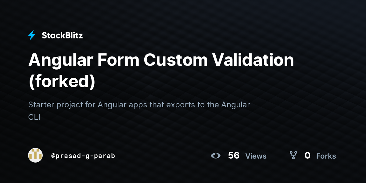 Angular Form Custom Validation (forked) - StackBlitz Angular Form Custom Validation (forked) - StackBlitz