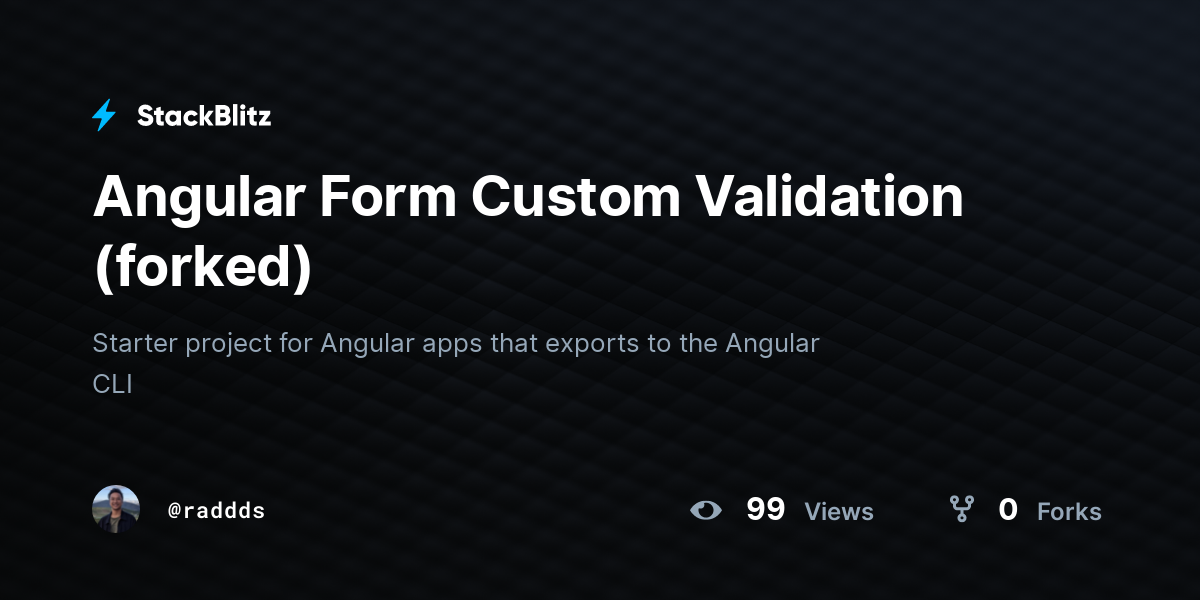 Angular Form Custom Validation (forked) - StackBlitz Angular Form Custom Validation (forked) - StackBlitz