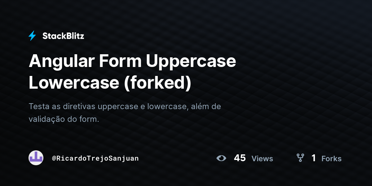 Angular Form Uppercase Lowercase (forked) - StackBlitz Angular Form Uppercase Lowercase (forked) - StackBlitz