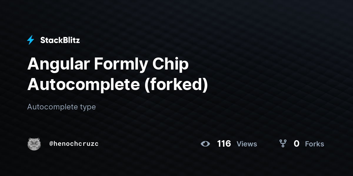 Angular Formly Chip Autocomplete (forked) - StackBlitz Angular Formly Chip Autocomplete (forked) - StackBlitz