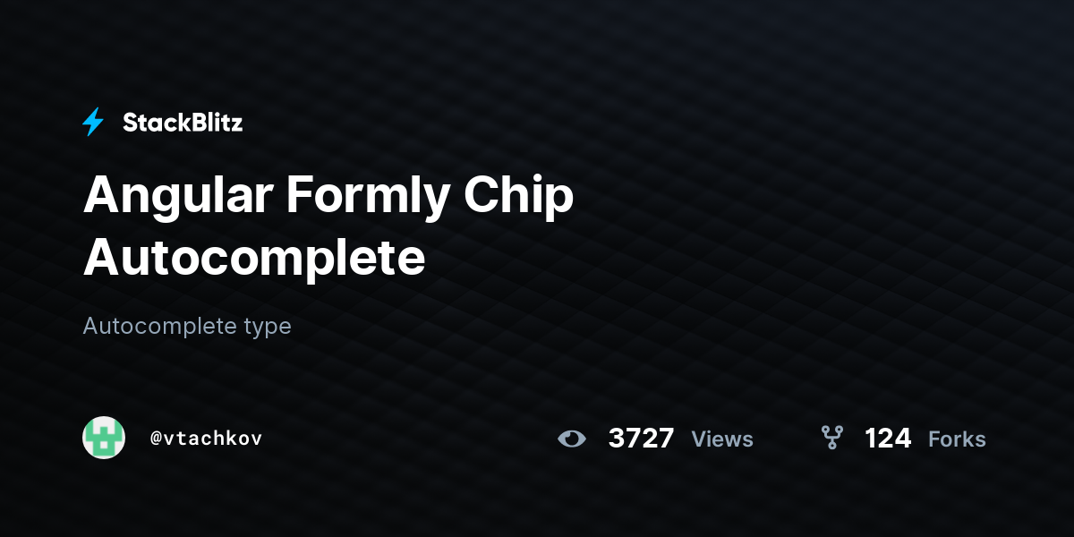 Angular Formly Chip Autocomplete - StackBlitz Angular Formly Chip Autocomplete - StackBlitz