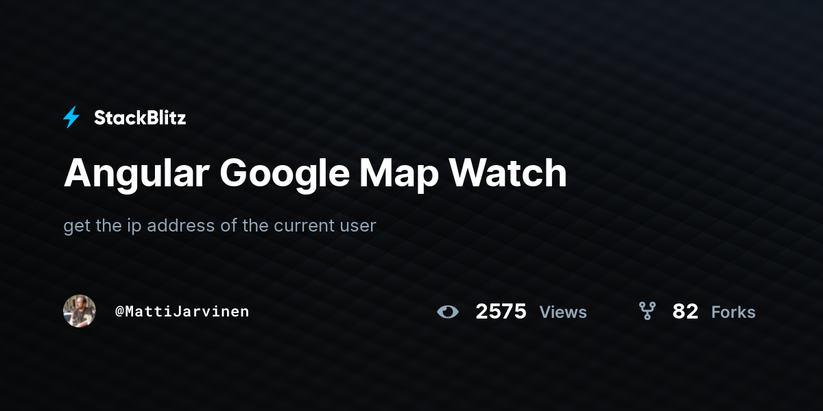 Angular Google Map Watch - StackBlitz