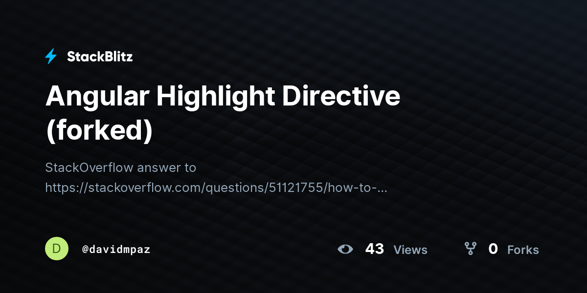 Angular Highlight Directive (forked) - StackBlitz Angular Highlight Directive (forked) - StackBlitz