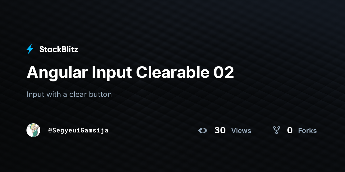 Angular Input Clearable 02 - StackBlitz