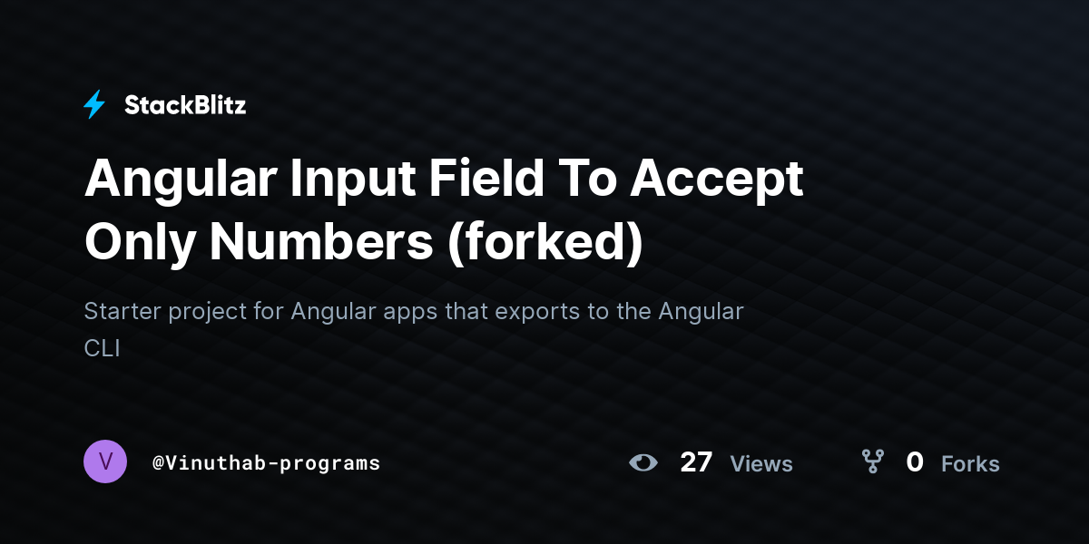 Angular Input Field To Accept Only Numbers (forked) - StackBlitz Angular Input Field To Accept Only Numbers (forked) - StackBlitz