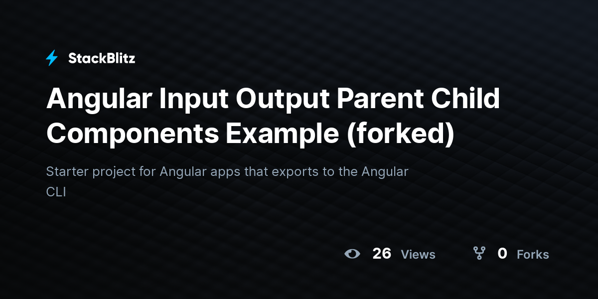 Angular Input Output Parent Child Components Example (forked) - StackBlitz