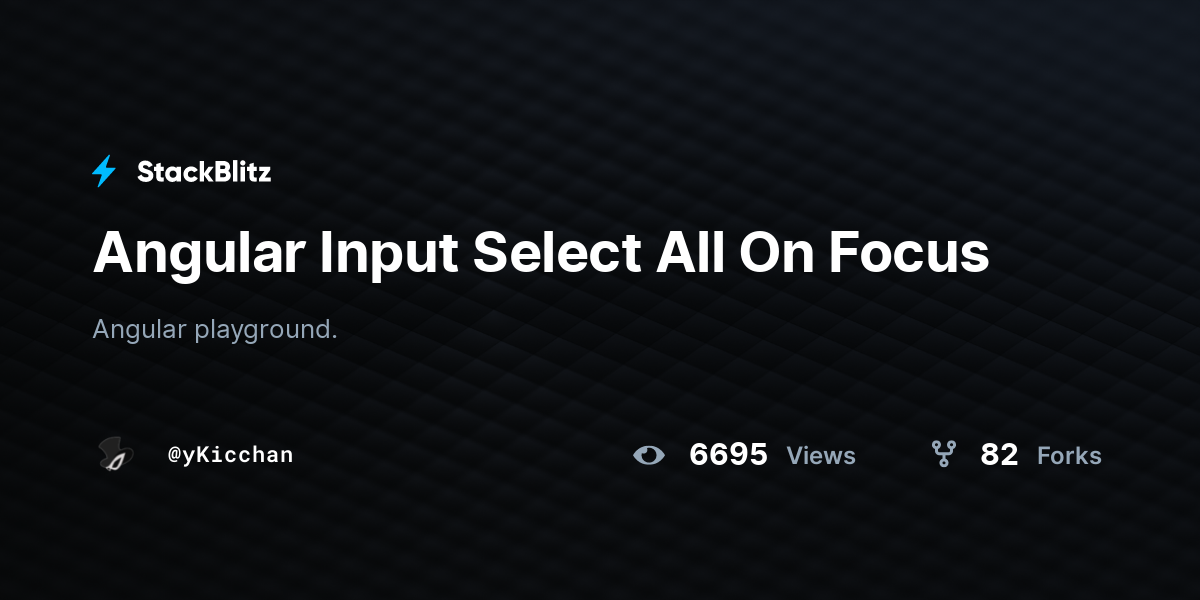 Angular Input Select All On Focus - StackBlitz