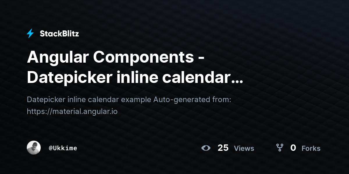 Angular Components - Datepicker inline calendar example - StackBlitz