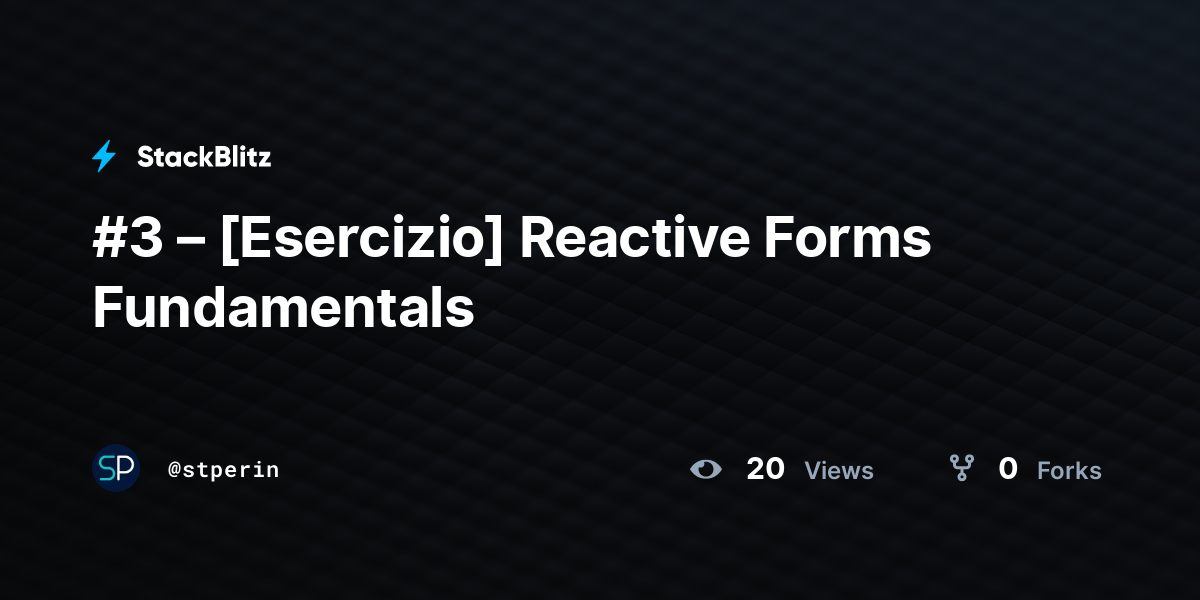 #3 – [Esercizio] Reactive Forms Fundamentals - StackBlitz