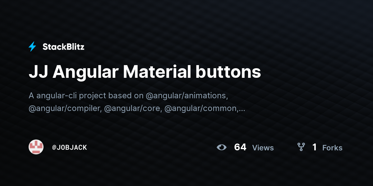JJ Angular Material buttons - StackBlitz JJ Angular Material buttons - StackBlitz