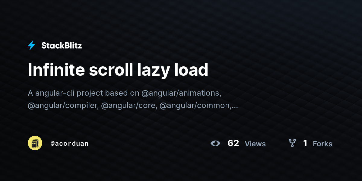 Infinite scroll lazy load - StackBlitz Infinite scroll lazy load - StackBlitz