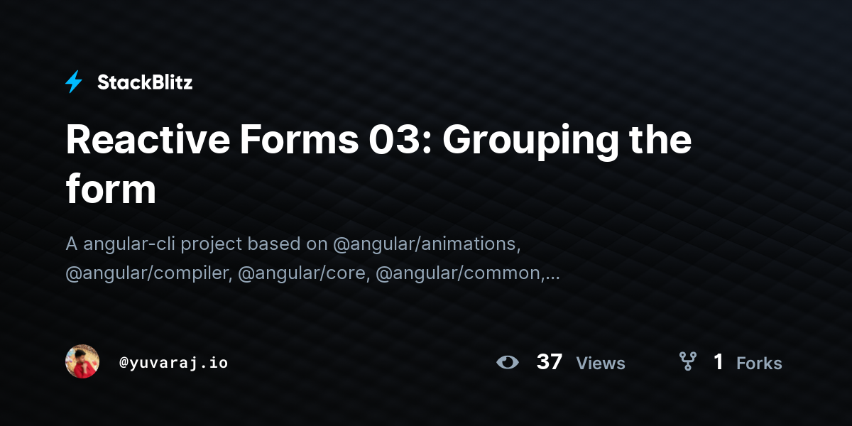 Reactive Forms 03: Grouping the form - StackBlitz