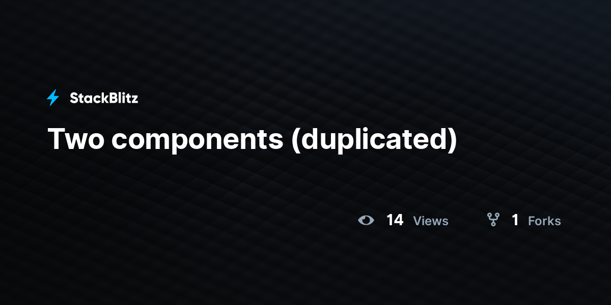 Two components (duplicated) - StackBlitz