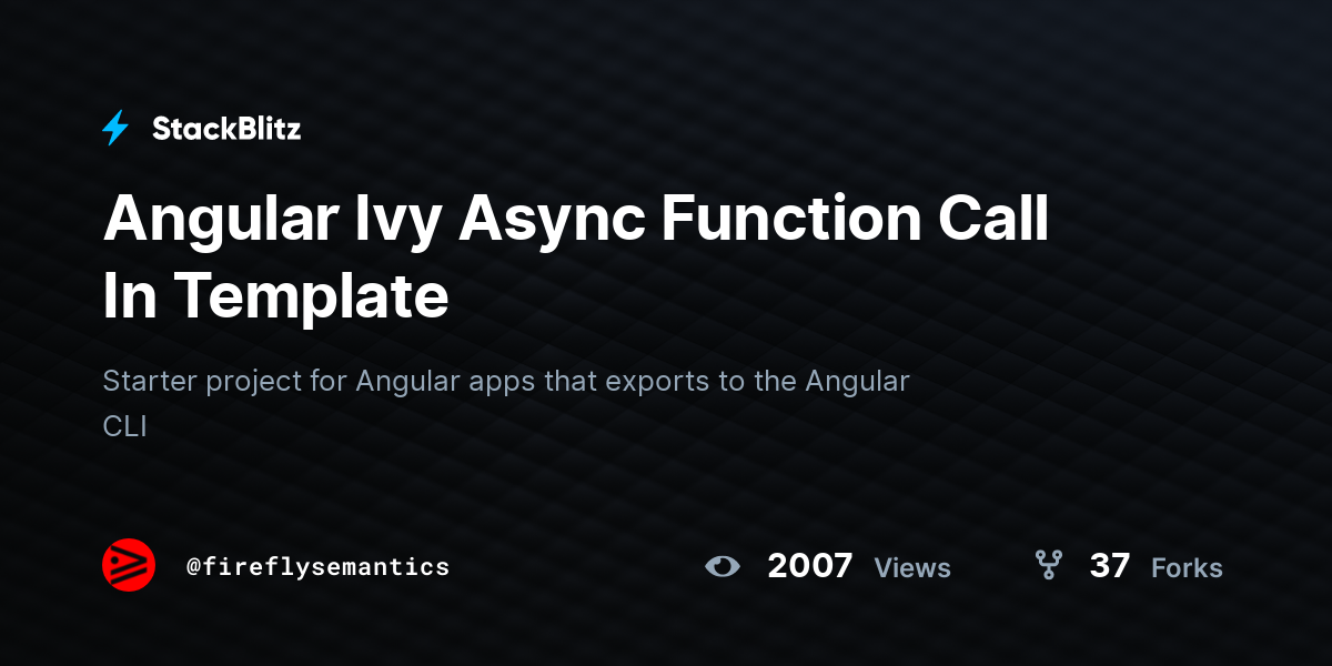 Angular Ivy Async Function Call In Template - StackBlitz Angular Ivy Async Function Call In Template - StackBlitz