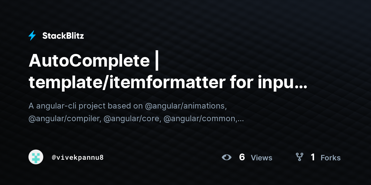 AutoComplete | template/itemformatter for input display value - StackBlitz
