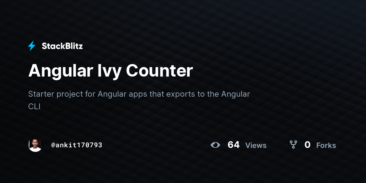 Angular Ivy Counter - StackBlitz Angular Ivy Counter - StackBlitz