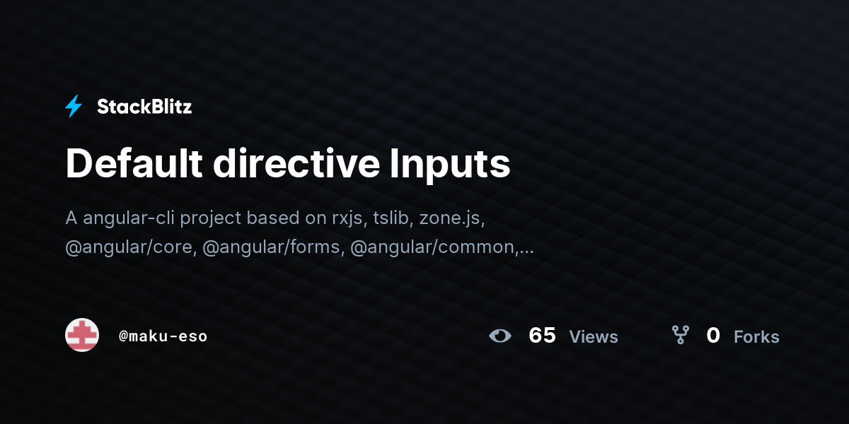Default directive Inputs - StackBlitz Default directive Inputs - StackBlitz