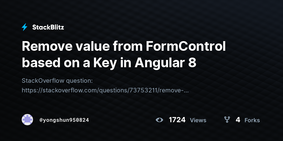 Remove value from FormControl based on a Key in Angular 8 - StackBlitz