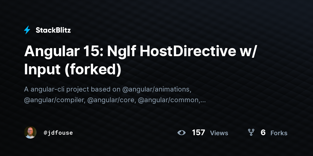 Angular 15: NgIf HostDirective w/ Input (forked) - StackBlitz Angular 15: NgIf HostDirective w/ Input (forked) - StackBlitz