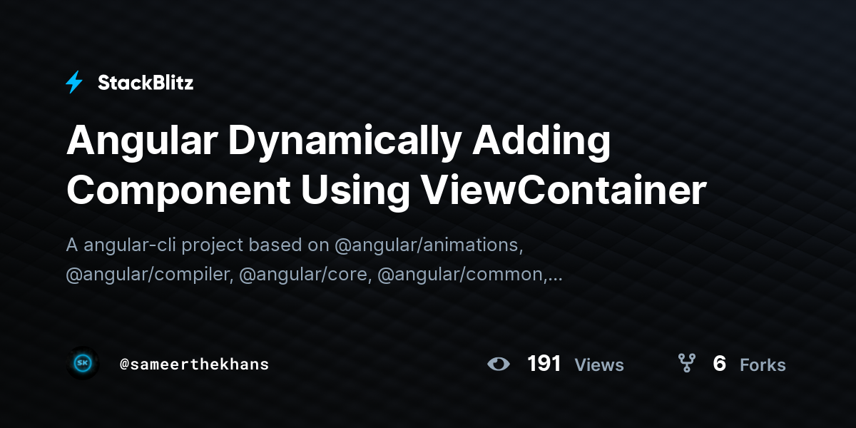 Angular Dynamically Adding Component Using ViewContainer - StackBlitz Angular Dynamically Adding Component Using ViewContainer - StackBlitz