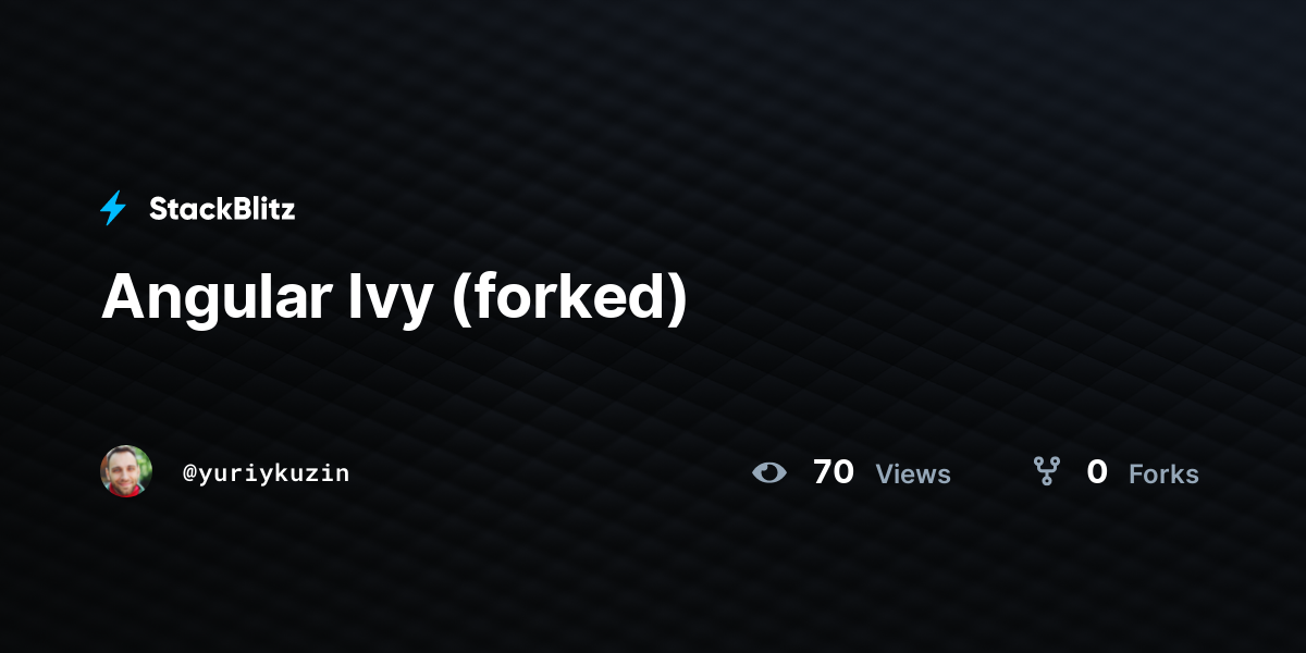 Angular Ivy (forked) - StackBlitz Angular Ivy (forked) - StackBlitz